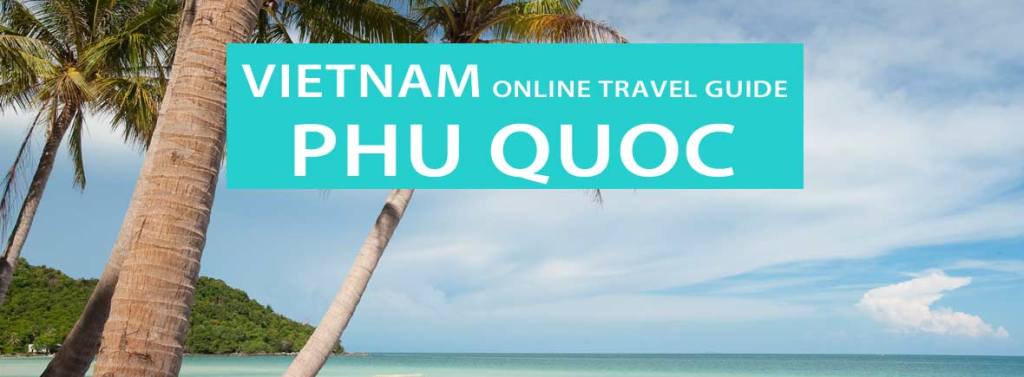 Phu Quoc: Neue Tipps, Strände, Sehenswürdigkeiten – Abenteuerglobus
